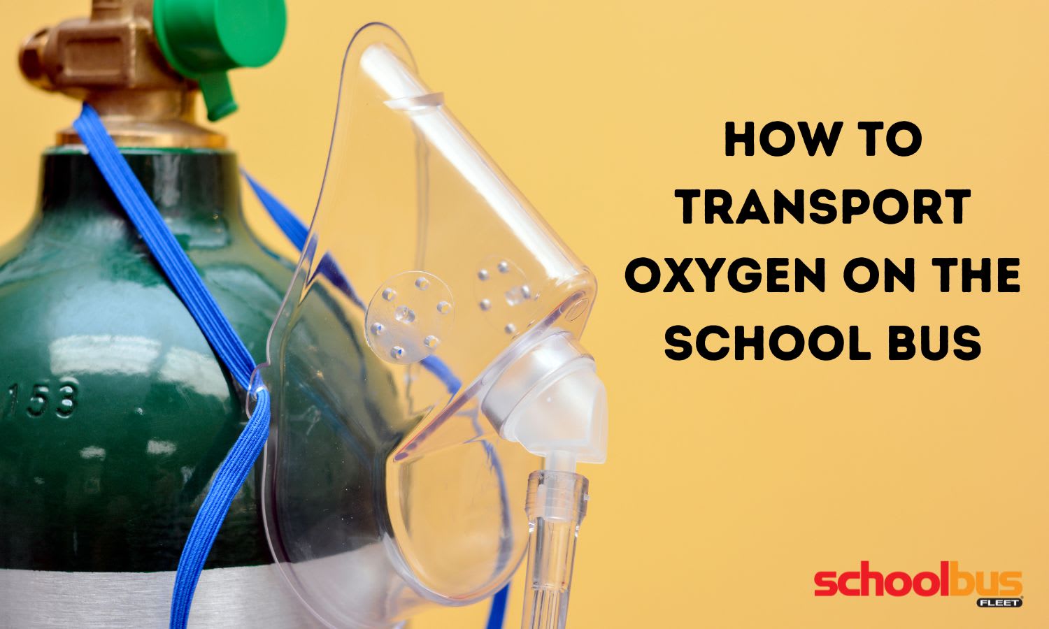 A Guide to Safe Oxygen Transport on School Buses | School Bus Fleet