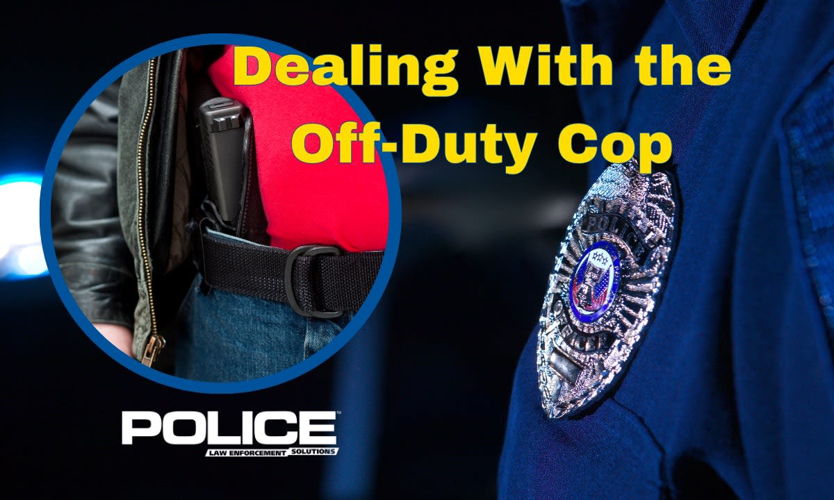 Dealing With the Off-Duty Cop | Police Magazine