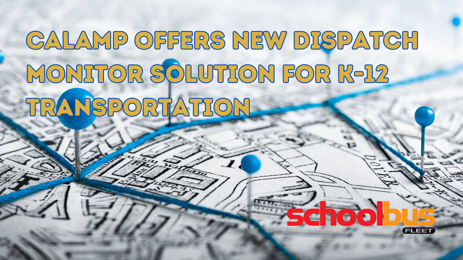 CalAmp Launches Dispatch Monitor to Enhance School Bus Fleet Management