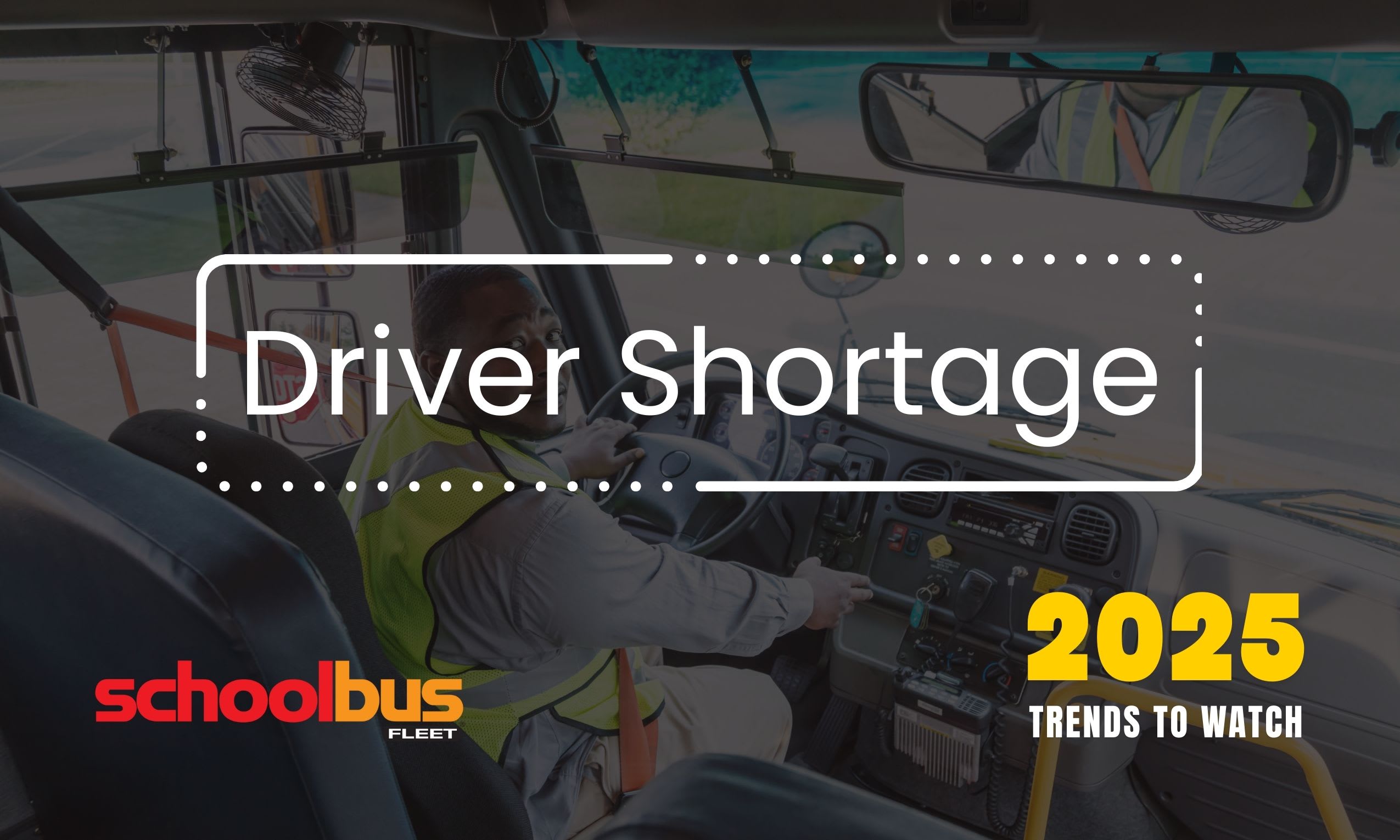 2025 Trend to Watch: Driver Shortage Coming to a Close? | School Bus Fleet