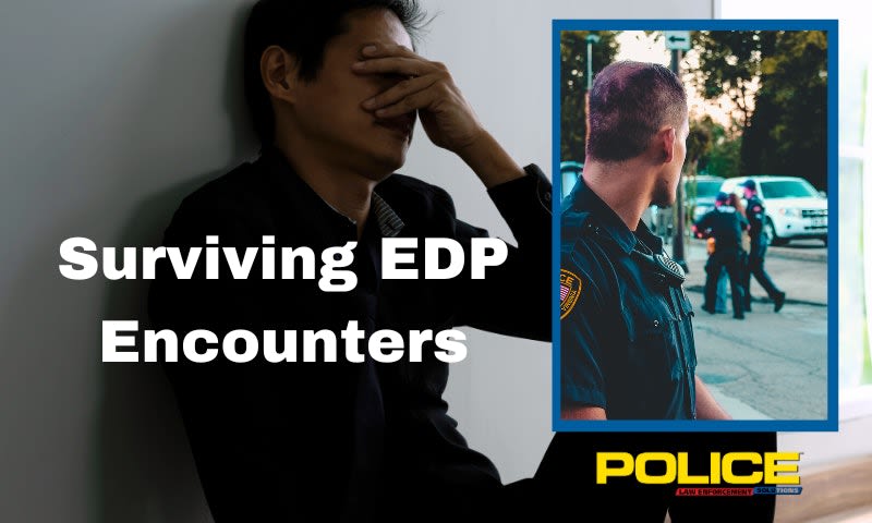 Surviving Encounters with Emotionally Disturbed Persons | Police Magazine