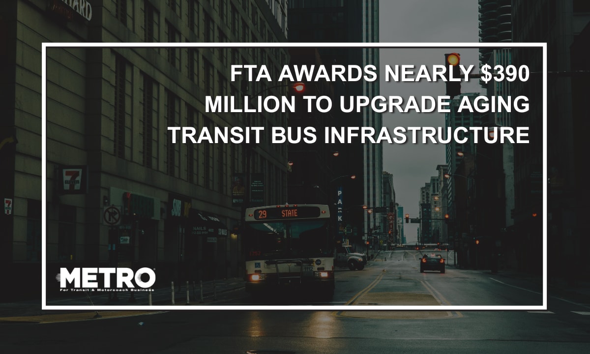 FTA Awards Nearly $390M to Upgrade Aging Transit Bus Infrastructure ...