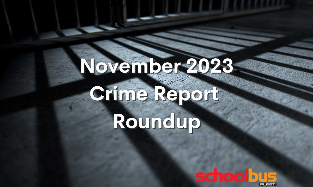 November 2023: SBF Incident and Crime Report Roundup | School Bus Fleet